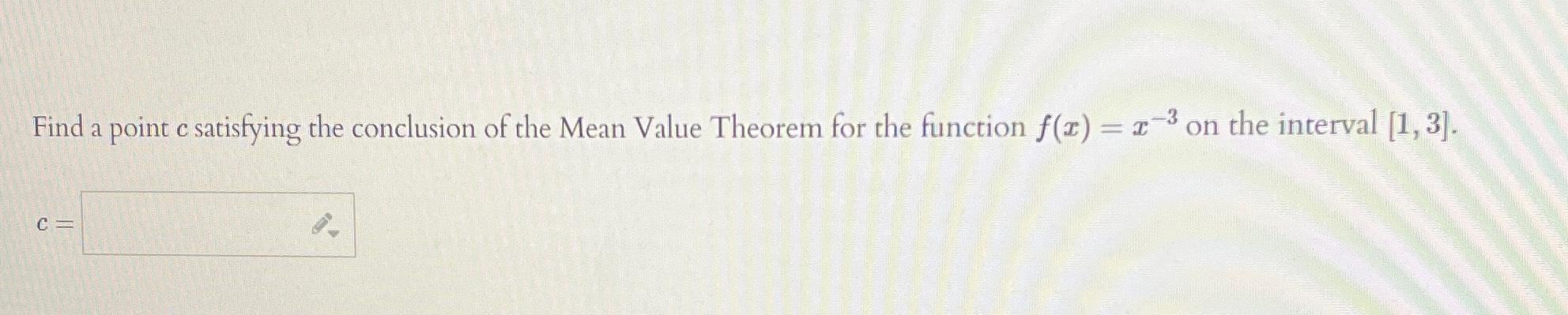 Solved Find a point c ﻿satisfying the conclusion of the Mean | Chegg.com