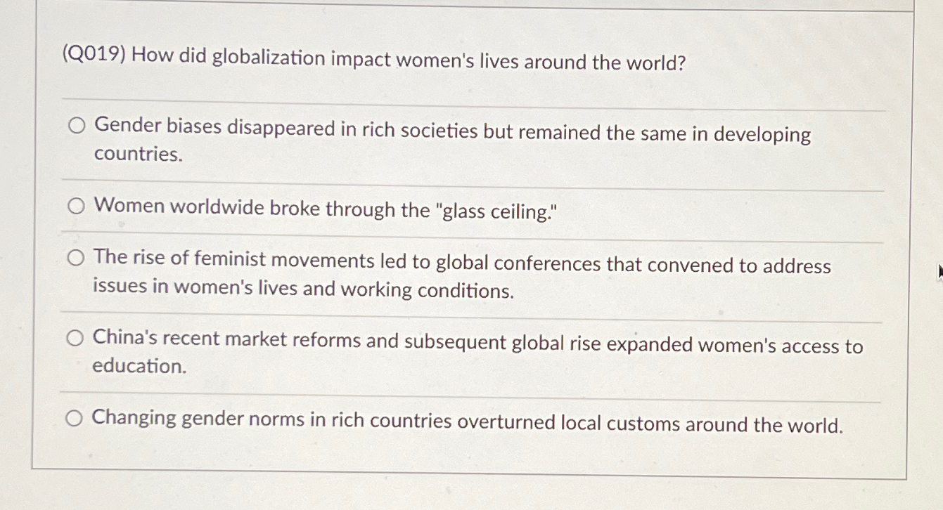 Solved (Q019) ﻿How did globalization impact women's lives | Chegg.com