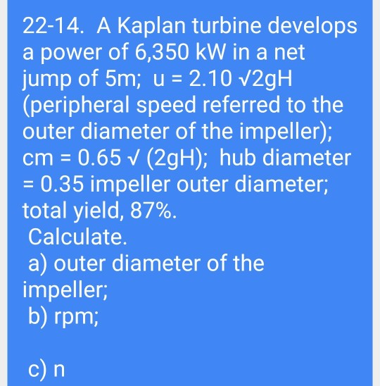 Solved 22-14. A Kaplan turbine develops a power of 6,350 kW | Chegg.com