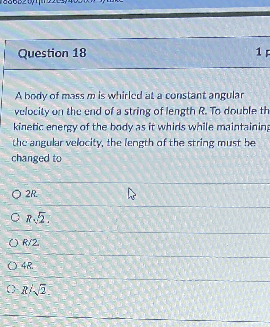 Solved Question 18A body of mass m ﻿is whirled at a constant | Chegg.com