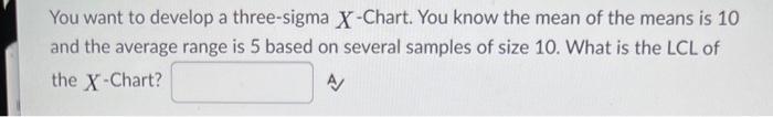 Solved You want to develop a three-sigma X-Chart. You know | Chegg.com
