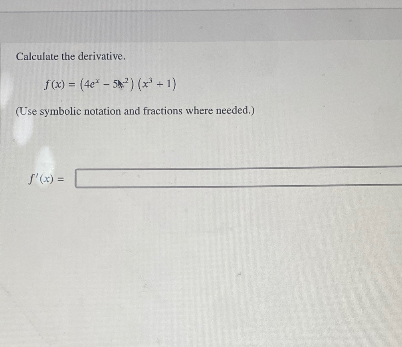 Solved Calculate the derivative.f(x)=(4ex-5x2)(x3+1)(Use | Chegg.com