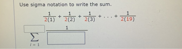 Solved 1 Use sigma notation to write the sum. 1 1 + + 2(2) | Chegg.com