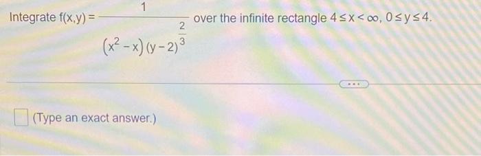 Solved Integrate f(x,y)=(x2−x)(y−2)321 over the infinite | Chegg.com