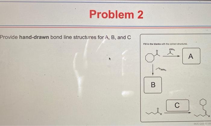 Solved Problem 2 Provide hand-drawn bond line structures for | Chegg.com