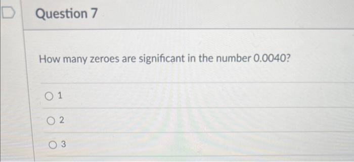 Solved How many zeroes are significant in the number 0.0040 | Chegg.com