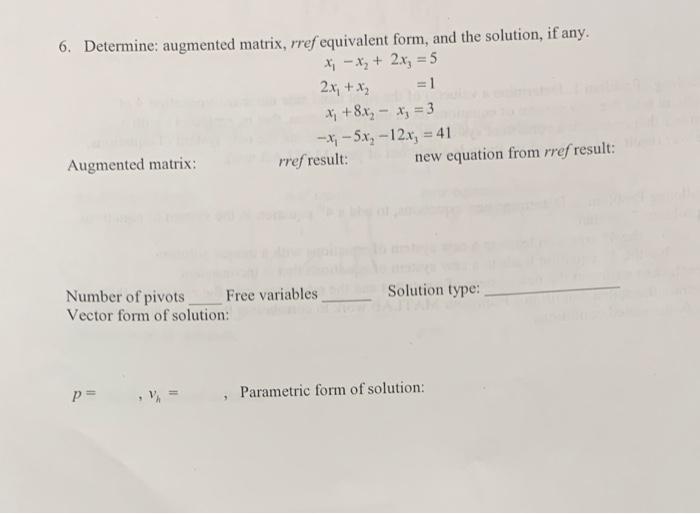 Solved 6. Determine: augmented matrix, rref equivalent form, | Chegg.com