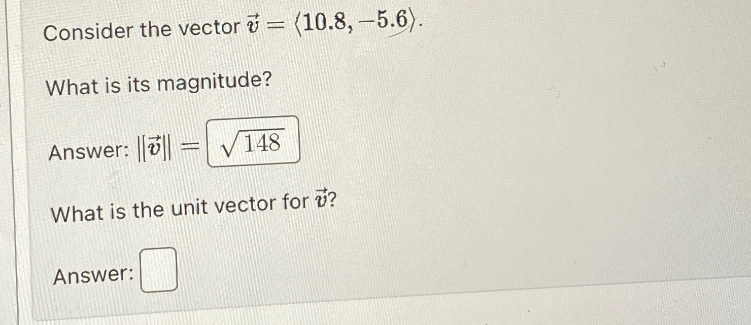 Solved Consider the vector vec(v)=(:10.8,-5.6:).What is its | Chegg.com