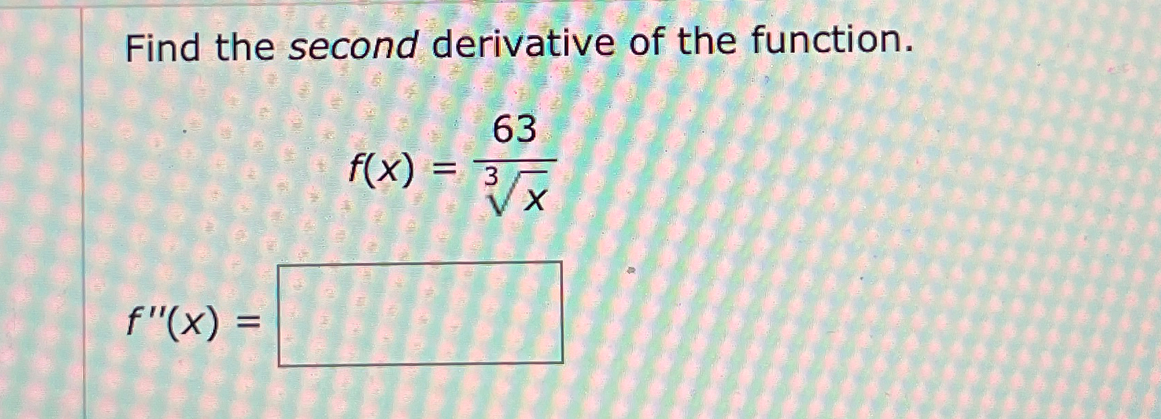 Solved Find the second derivative of the | Chegg.com
