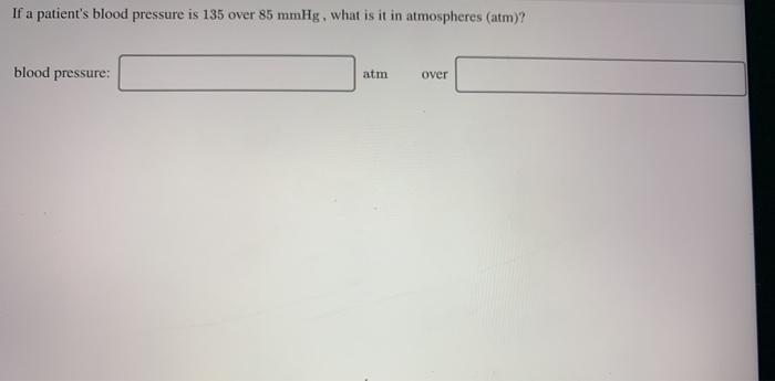 Solved If a patient's blood pressure is 135 over 85 mmHg, | Chegg.com