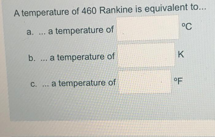 Solved A temperature of 460 Rankine is equivalent to... °C | Chegg.com