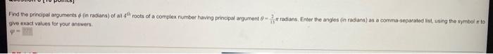 Solved Find the principal arguments in radians) of all roots | Chegg.com