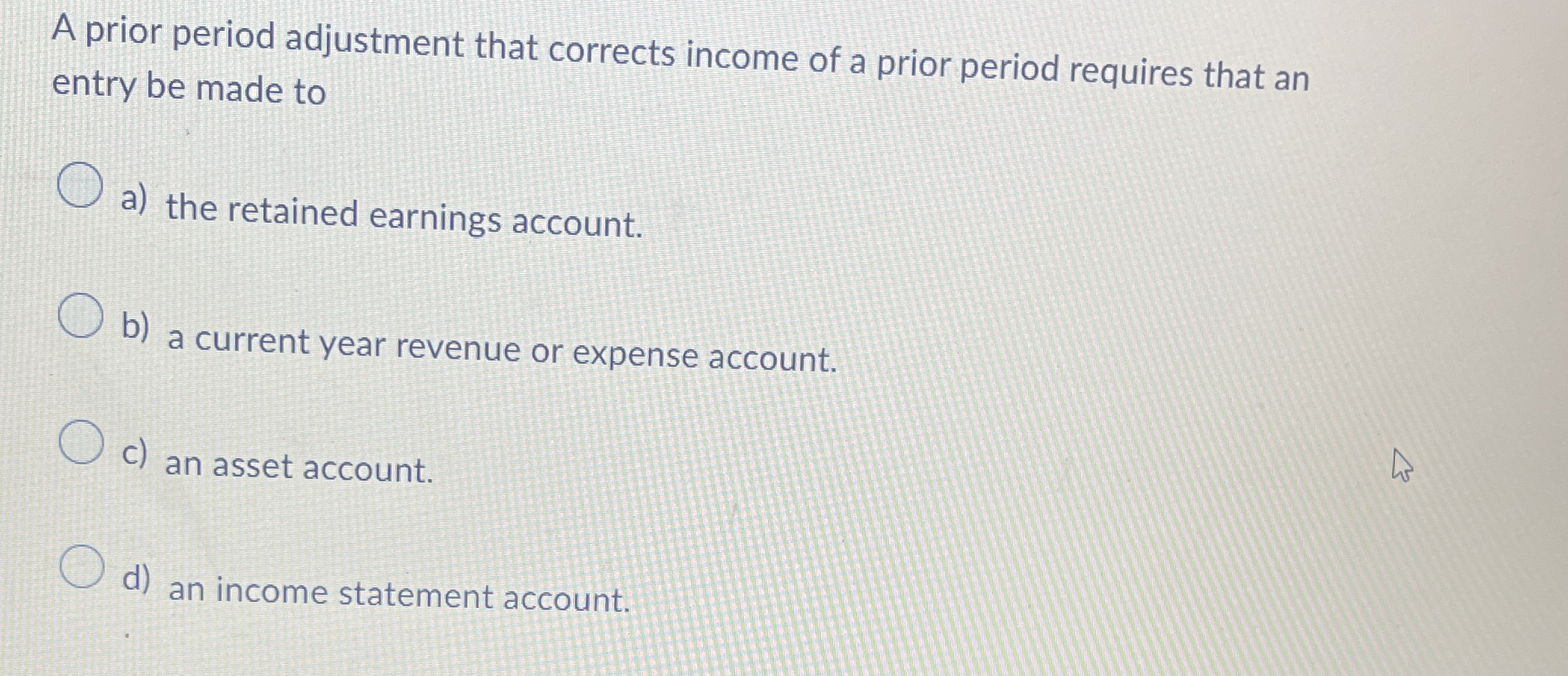 Solved A prior period adjustment that corrects income of a | Chegg.com