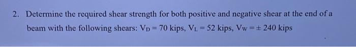 [Solved]: 2. Determine the required shear strength for both