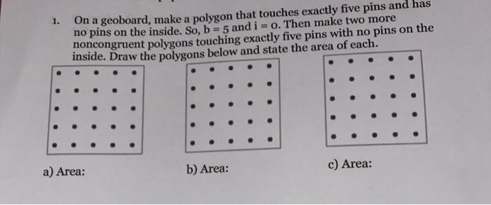 Solved 1. On a geoboard, make a polygon that touches exactly | Chegg.com