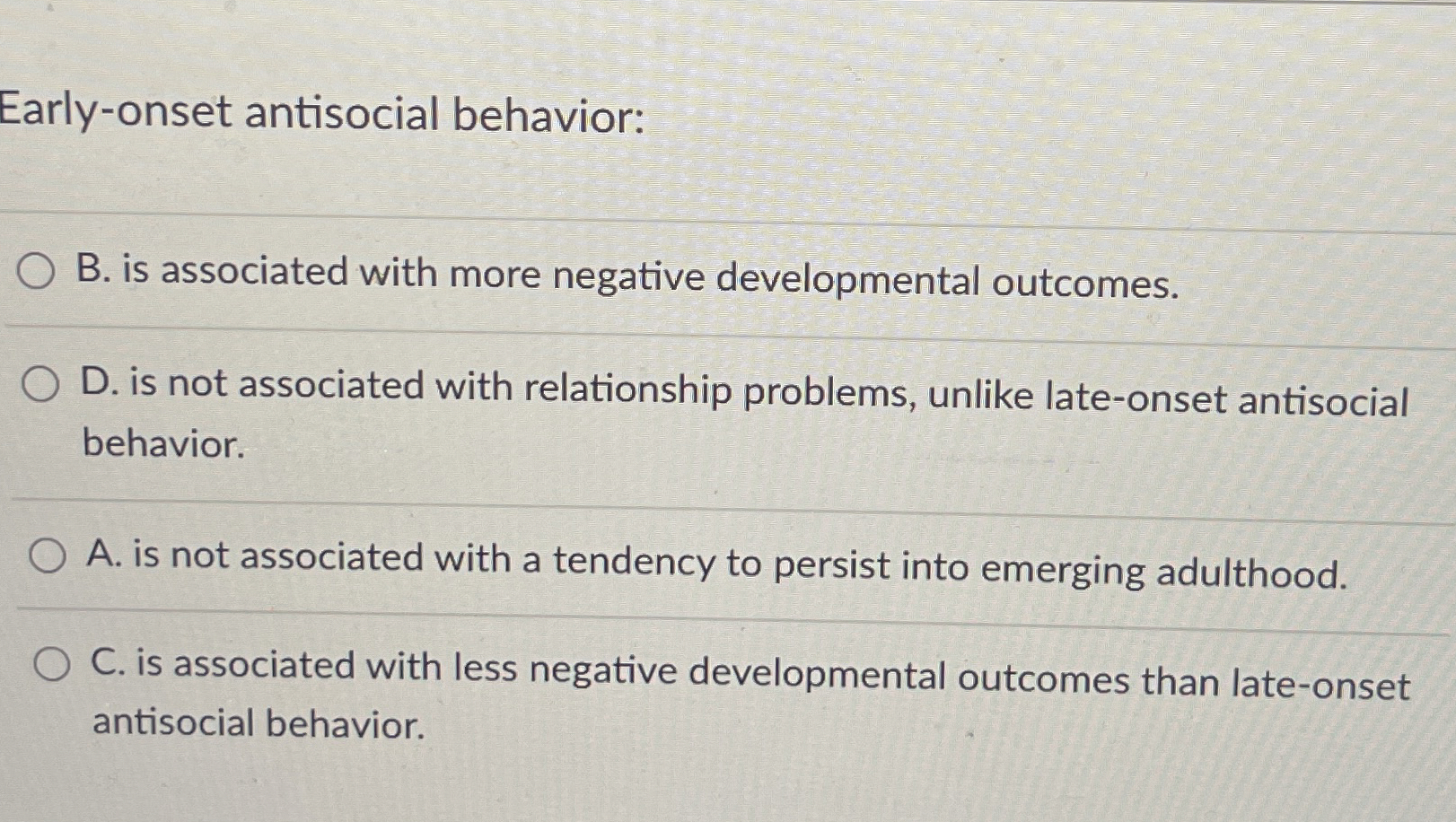 Solved Early-onset antisocial behavior:B. ﻿is associated | Chegg.com