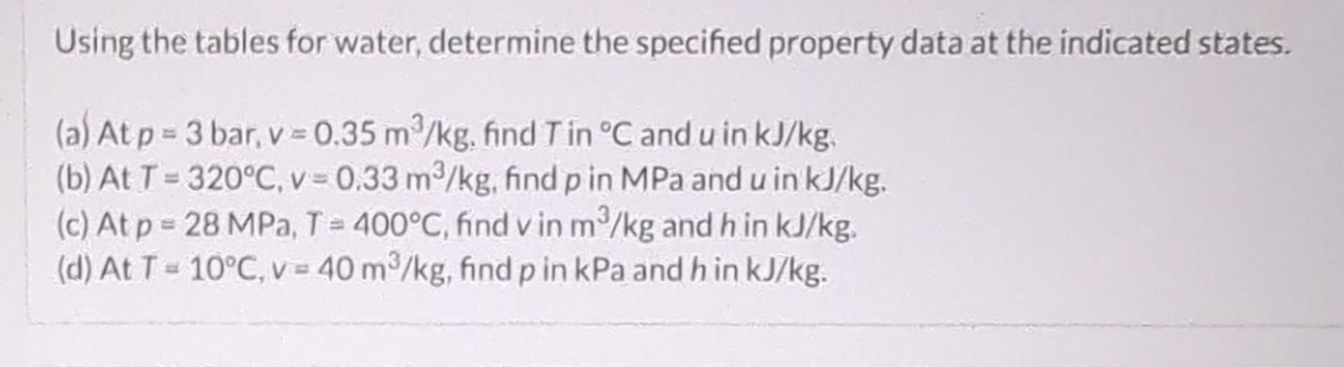 Solved Using the tables for water, determine the specified | Chegg.com