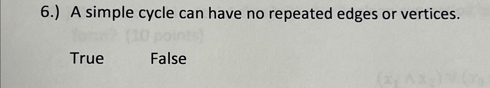 Solved 6.) ﻿A simple cycle can have no repeated edges or | Chegg.com