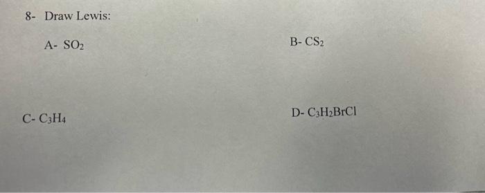 Solved A- SO2 B- CS2 C3H4 D- C3H2BrCl6- Name and Charges: | Chegg.com