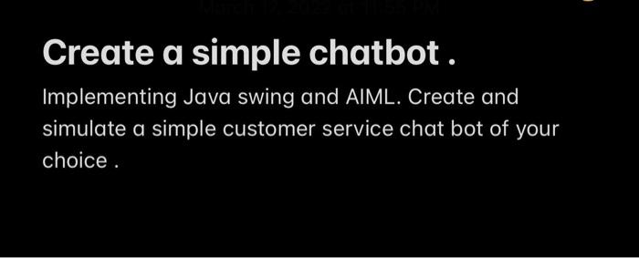 Solved Create a simple chatbot. Implementing Java swing and | Chegg.com
