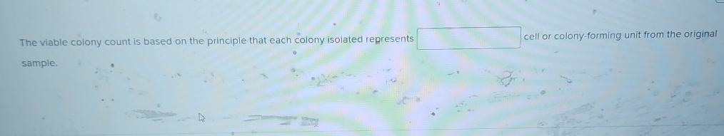 Solved The viable colony count is based on the princlple | Chegg.com