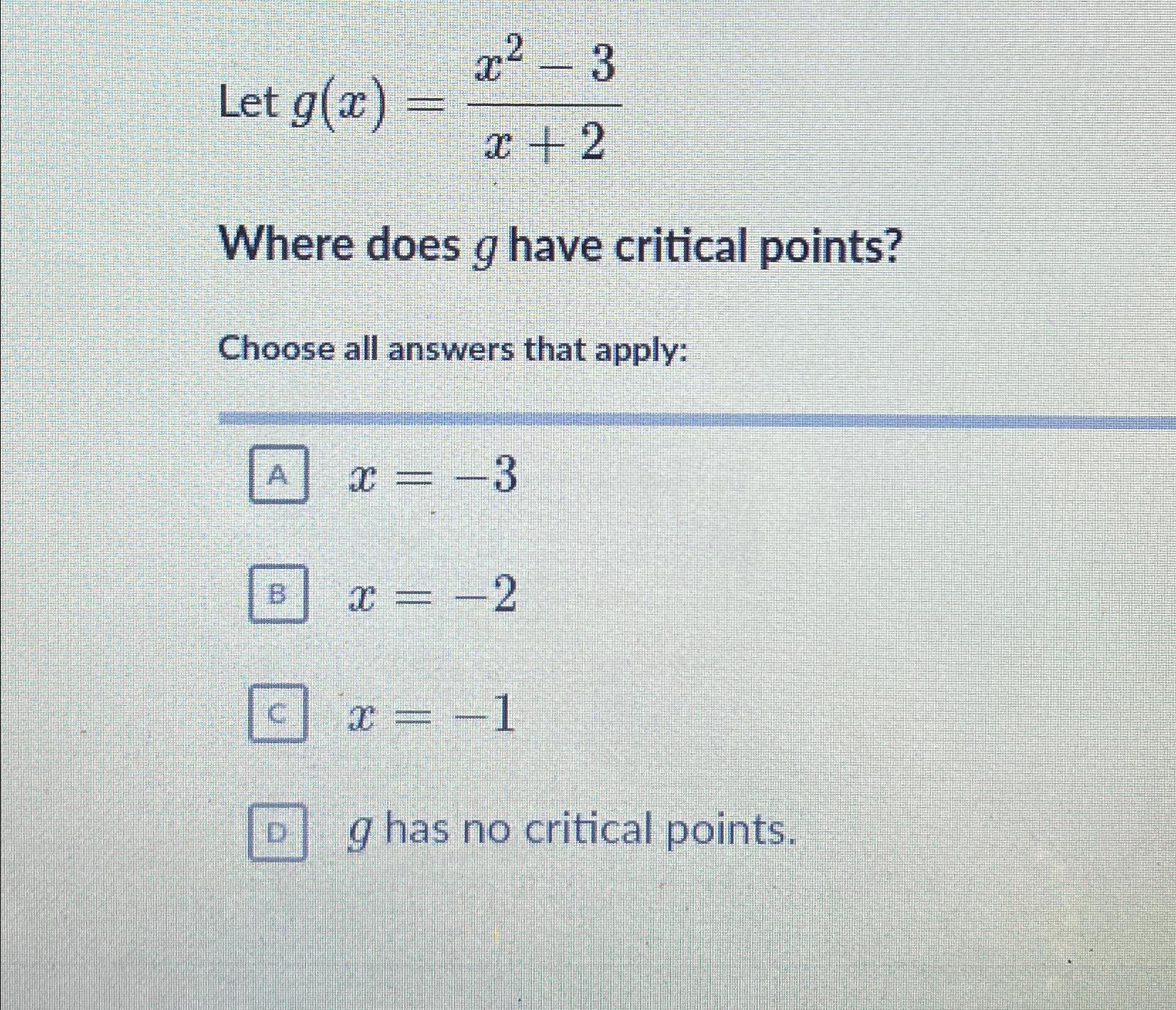 Solved Let g(x)=x2-3x+2Where does g ﻿have critical | Chegg.com