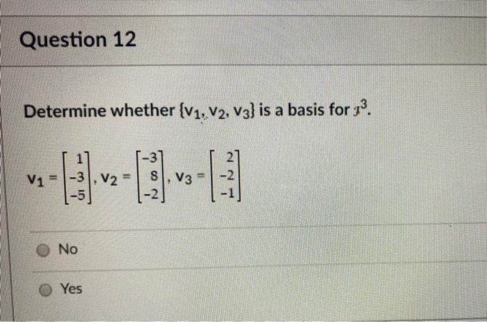 Solved Question 12 Determine whether {V1, V2, V3} is a basis | Chegg.com