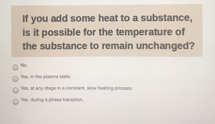 Solved If you add some heat to a substance, is it possible | Chegg.com