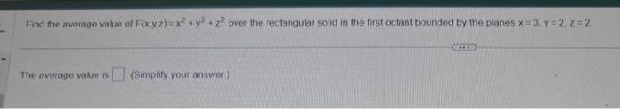 Solved Find the average value of F(x,y,z)=x2+y2+z2 over the | Chegg.com