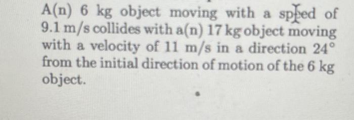 Solved A(n)6 kg object moving with a spled of 9.1 m/s | Chegg.com