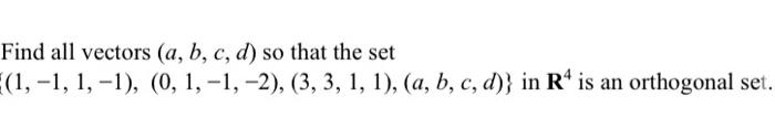 Solved Find all vectors (a,b,c,d) so that the set | Chegg.com
