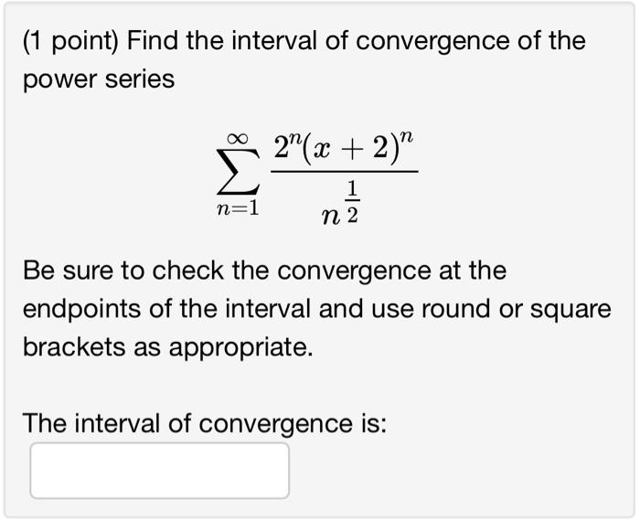 Solved (1 point) Find the interval of convergence of the | Chegg.com