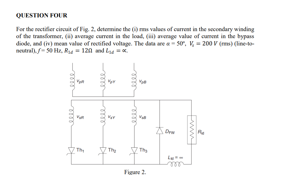 Solved QUESTION FOURFor the rectifier circuit of ﻿Fig. 2, | Chegg.com