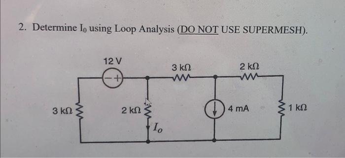 Solved 2. Determine I0 using Loop Analysis (DO NOT USE | Chegg.com