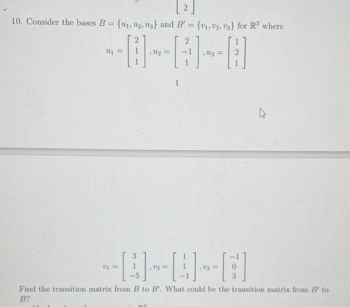 Solved 10. Consider the bases B={u1,u2,u3} and B′={v1,v2,v3} | Chegg.com