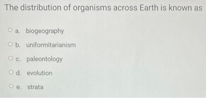 [Solved]: The distribution of organisms across Earth is kno
