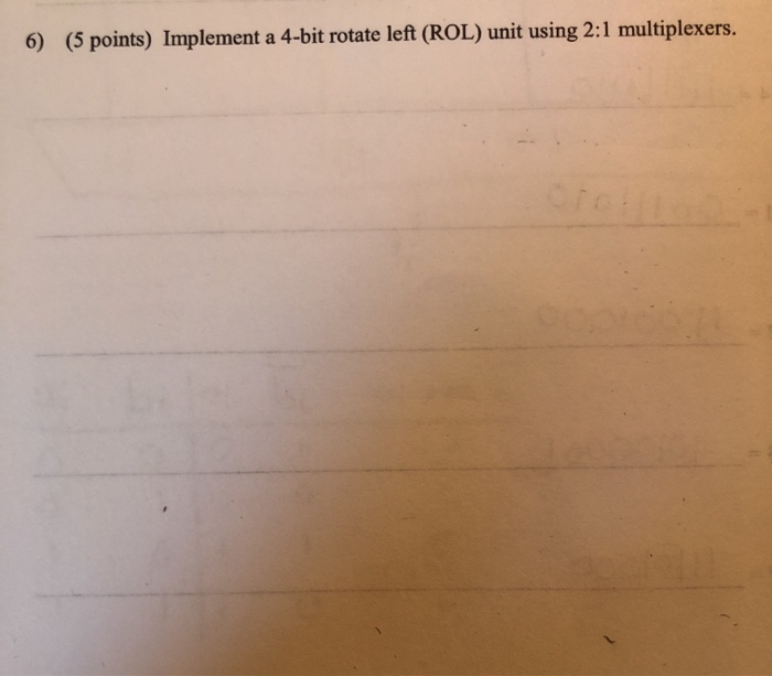 Solved 6) (5 points) Implement a 4-bit rotate left (ROL) | Chegg.com