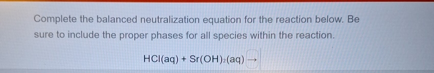 Solved Complete the balanced neutralization equation for the | Chegg.com