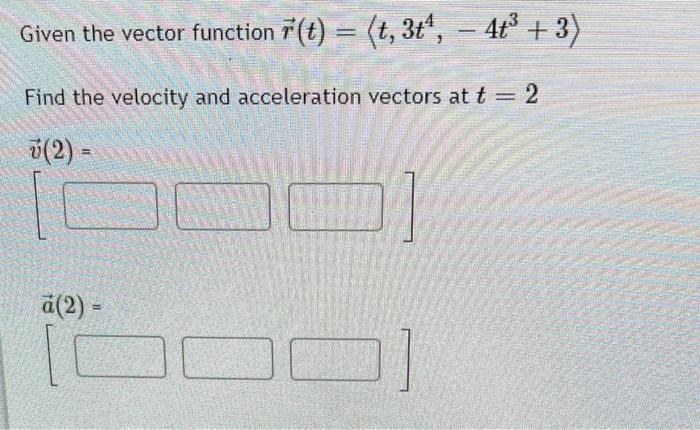 Solved Given the vector function r(t)= t,3t4,−4t3+3 Find | Chegg.com