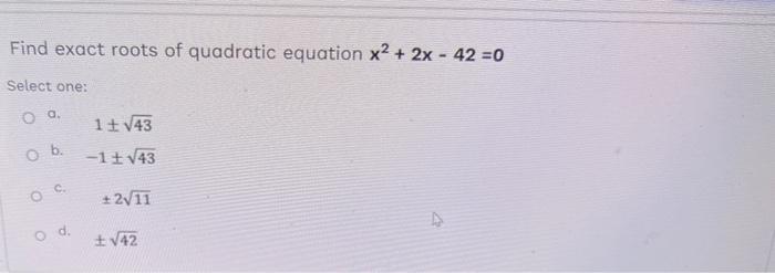 Solved Find exact roots of quadratic equation x2+2x−42=0 | Chegg.com