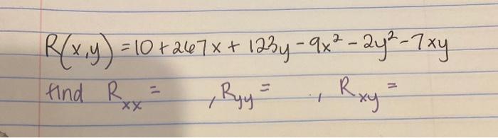 Solved R(x, y) = 10 +267x + 123y - 9x² - 242-7xy find Rx , | Chegg.com