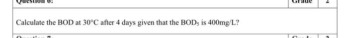 Solved Calculate the BOD at 30∘C after 4 days given that the | Chegg.com