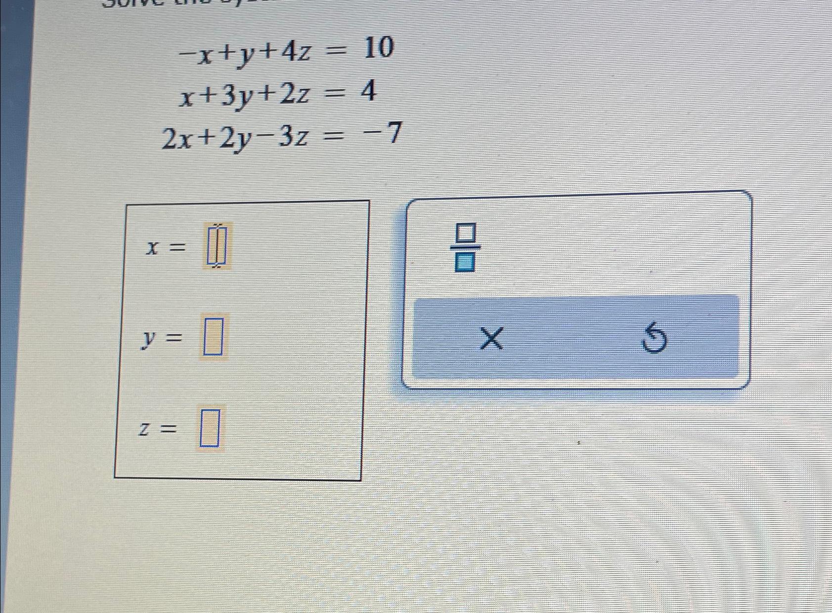 Solved -x+y+4z=10x+3y+2z=42x+2y-3z=-7x=y=z= | Chegg.com