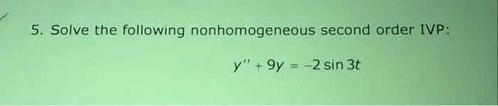 Solved 5. Solve the following nonhomogeneous second order | Chegg.com
