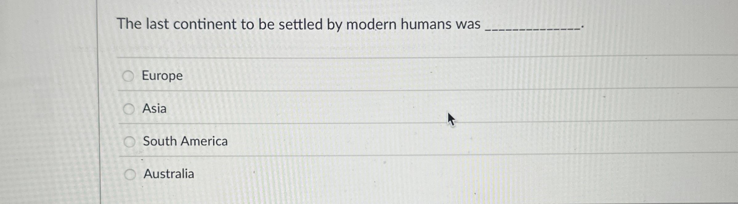 Solved The last continent to be settled by modern humans was | Chegg.com