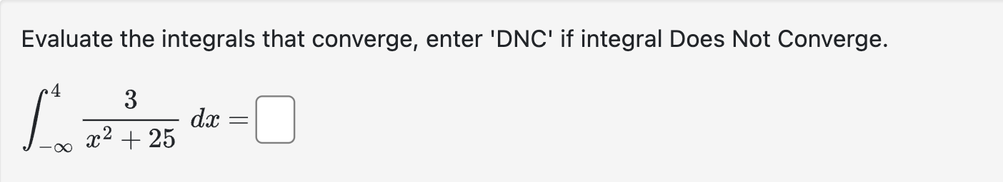 Solved Evaluate the integrals that converge, enter 'DNC' ﻿if | Chegg.com