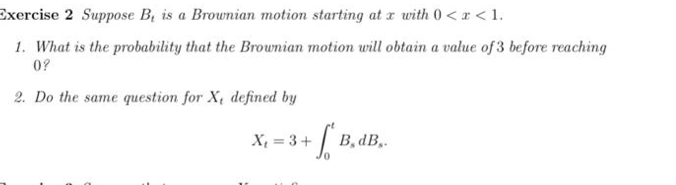 Solved Exercise 2 ﻿Suppose Bt ﻿is a Brownian motion starting | Chegg.com