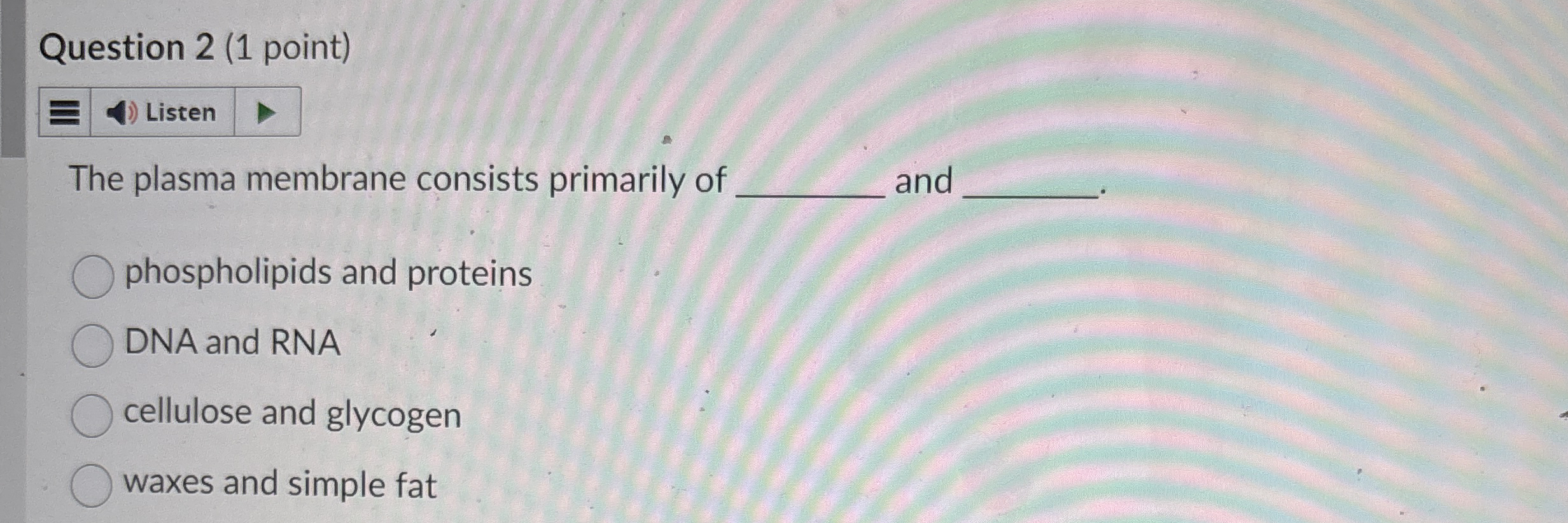Solved Question 2 (1 ﻿point)ListenThe plasma membrane | Chegg.com