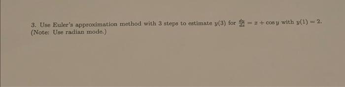 Solved 3. Use Euler's approximation method with 3 steps to | Chegg.com