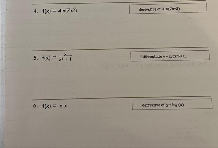 Solved 4. f(x)=4ln(7x2) 5. f(x)=x2+1x differentlate | Chegg.com
